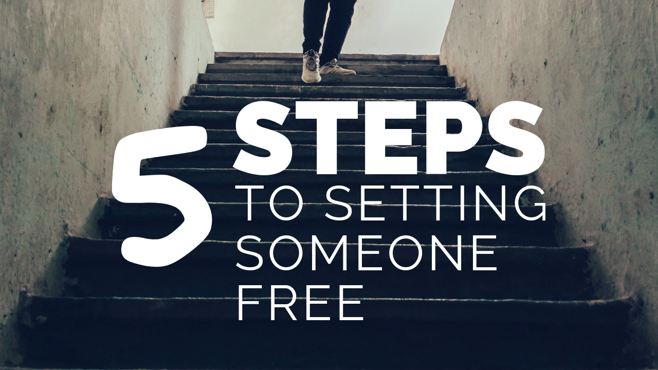 5 Steps to Setting Someone Free | Beauty for Ashes Mentoring