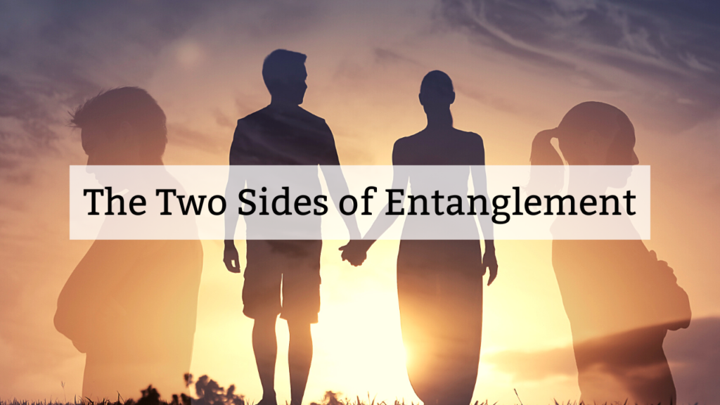 The Two Sides of Entanglement | Beauty for Ashes Mentoring
