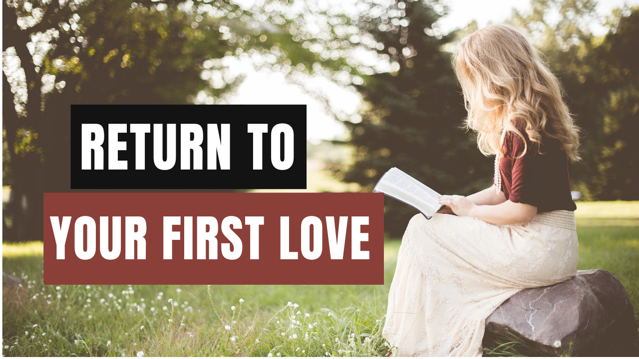 Return to Your First Love | Beauty for Ashes Mentoring